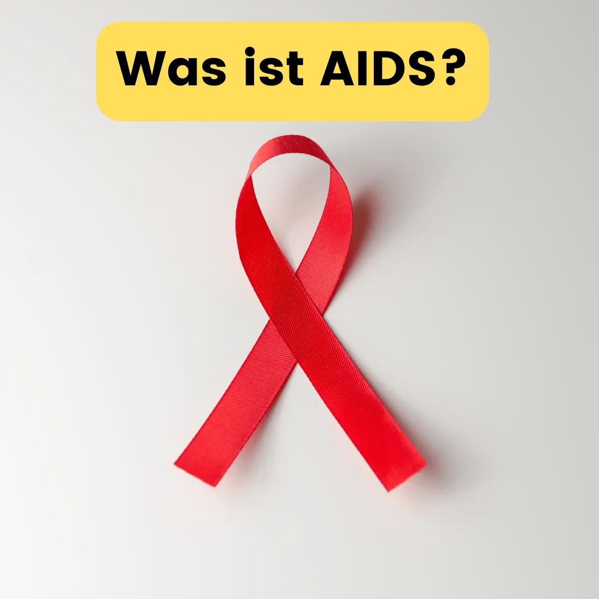 Was ist AIDS? Ursachen, Symptome & Folgen erklärt